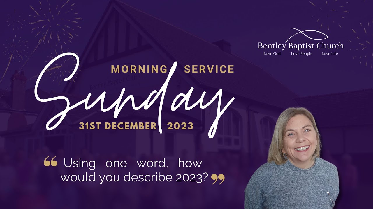 Bentley Baptist Church Morning Service 31st December 2023 - YouTube
