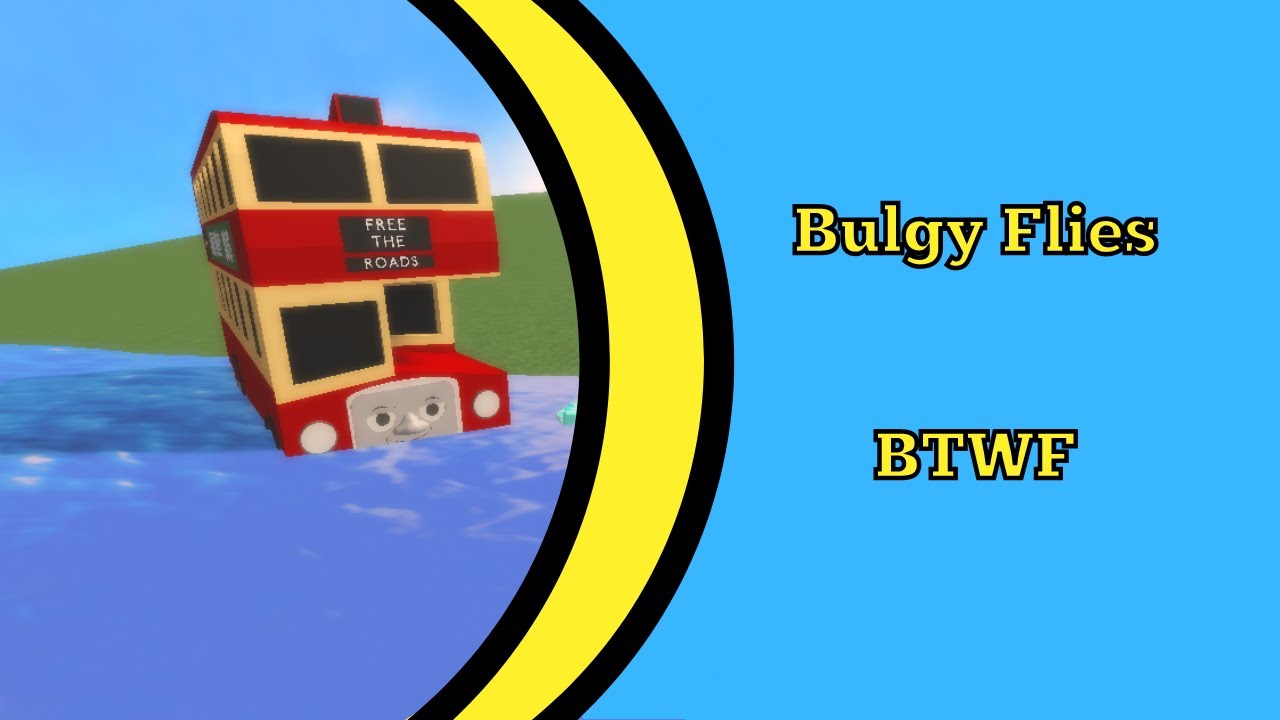 BTWF (Blue Train With Friends): Bulgy Flies - YouTube