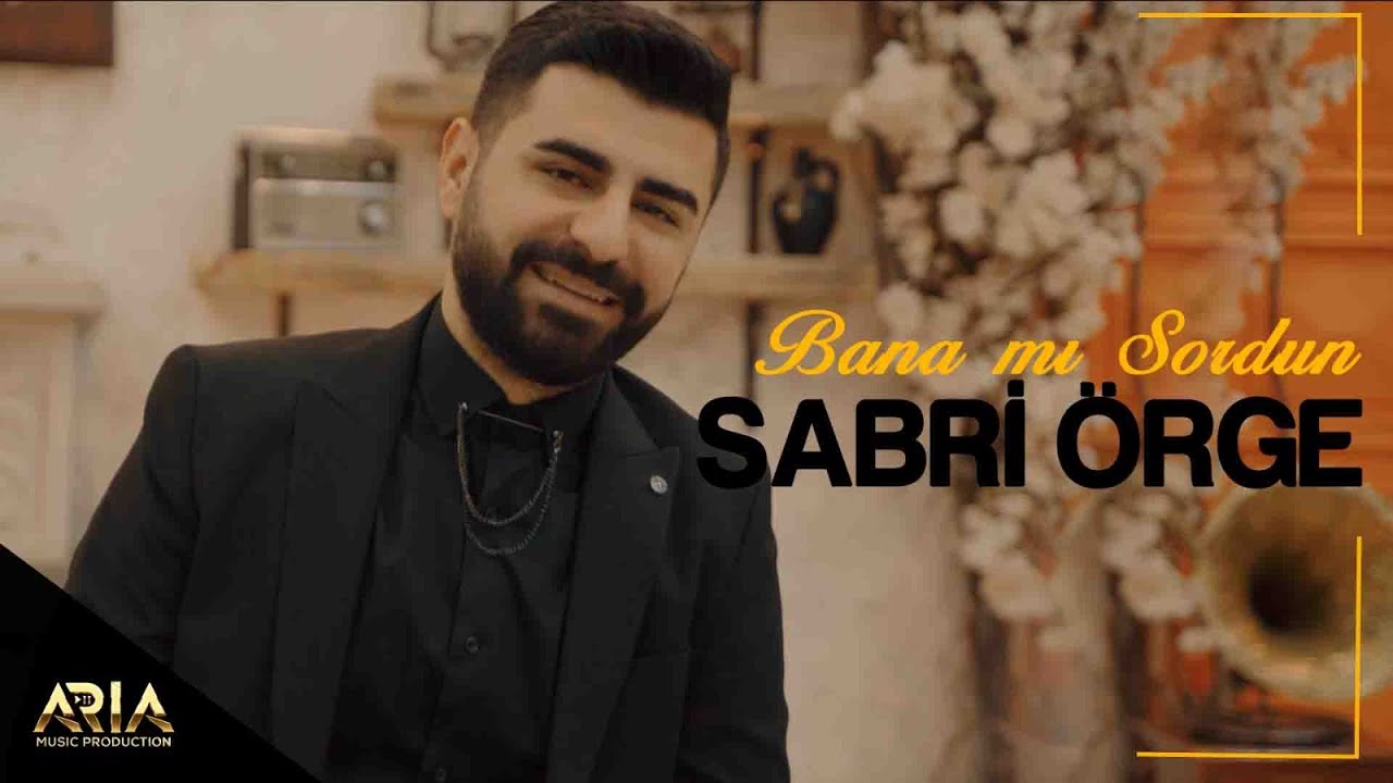 SABRİ ÖRGE - BANA MI SORDUN - YouTube