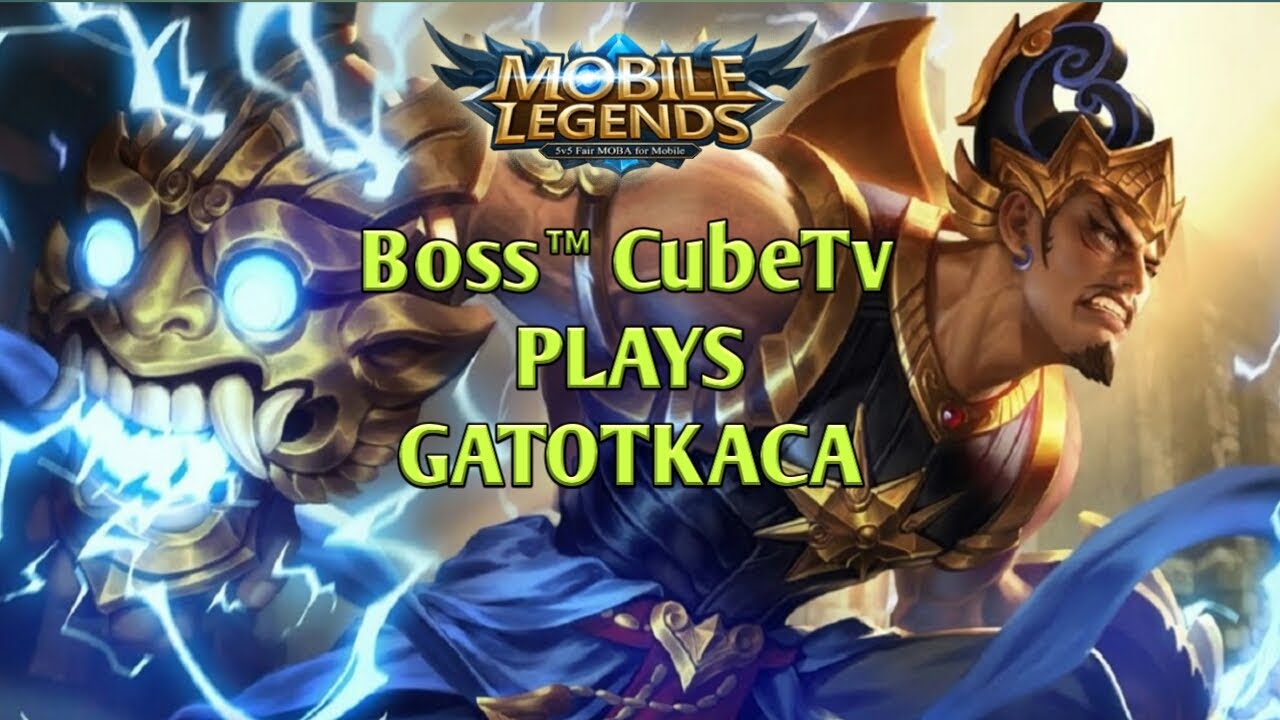 Mobile Legends | TOP 1 RANK | Boss™ CubeTv Plays Gatotkaca - YouTube