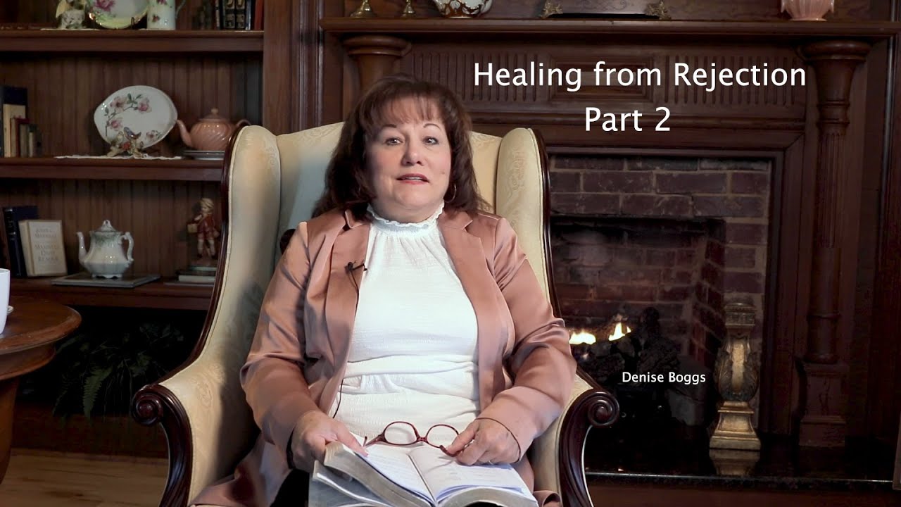 Healing from Rejection Part 2 | Denise Boggs | Teaching - YouTube