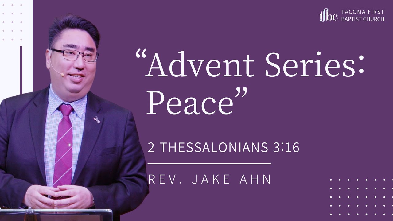 "Advent Series: Peace"(2 THESSALONIANS 3:16) | REV. JAKE AHN - YouTube