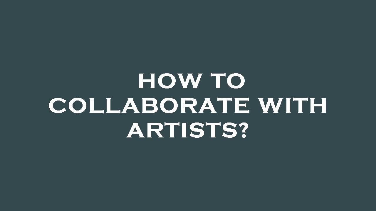 How to collaborate with artists? - YouTube