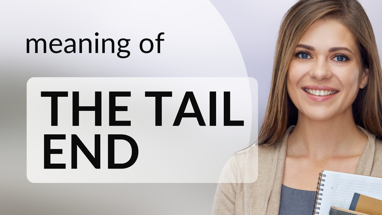 Understanding "The Tail End" in English - YouTube