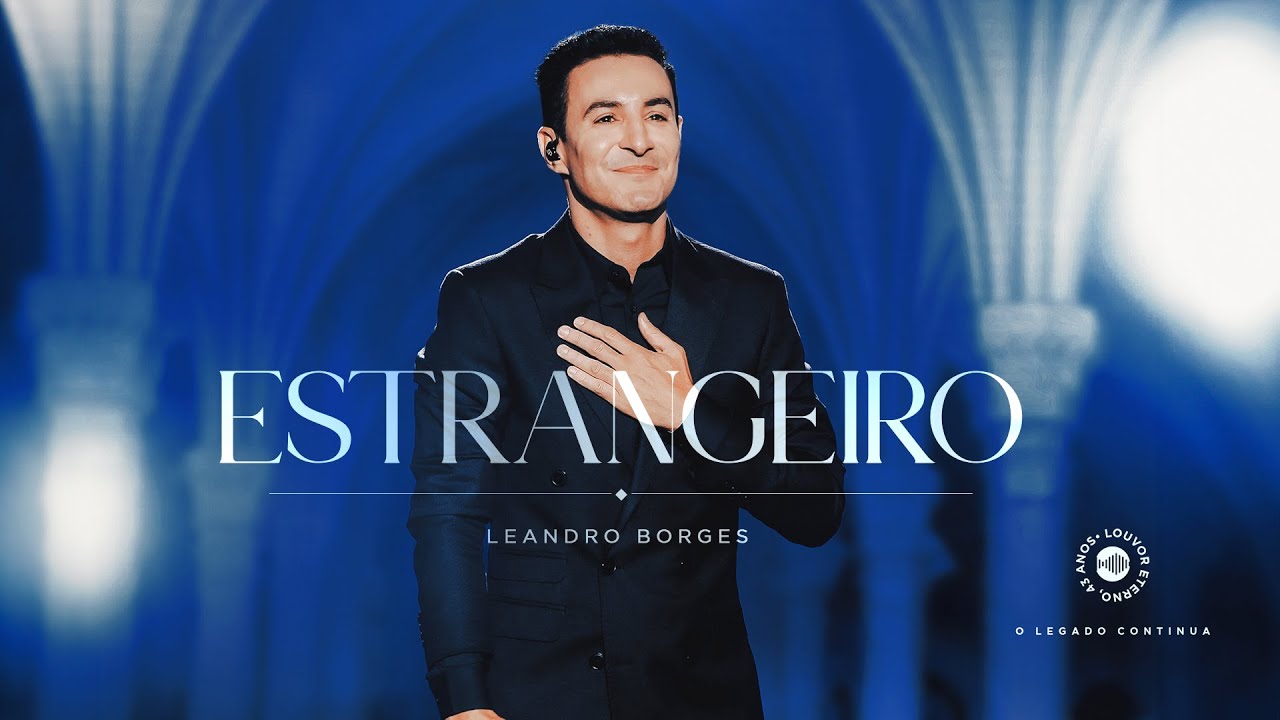 Leandro Borges - Estrangeiro (43 Anos Louvor Eterno - Ao Vivo ...