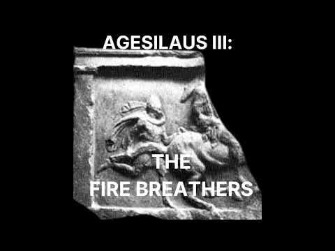 60 - Agesilaus III: The Fire Breathers