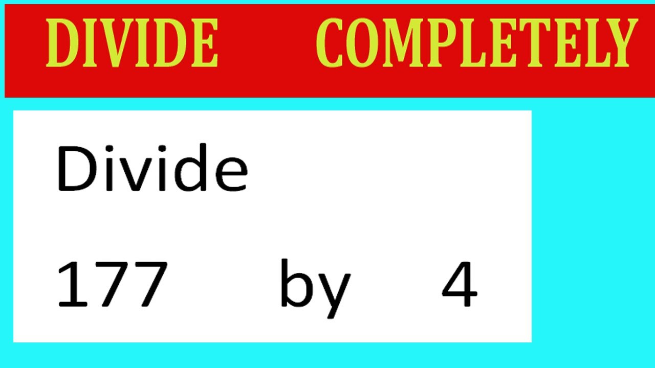 Divide 177 by 4 Divide completely - YouTube