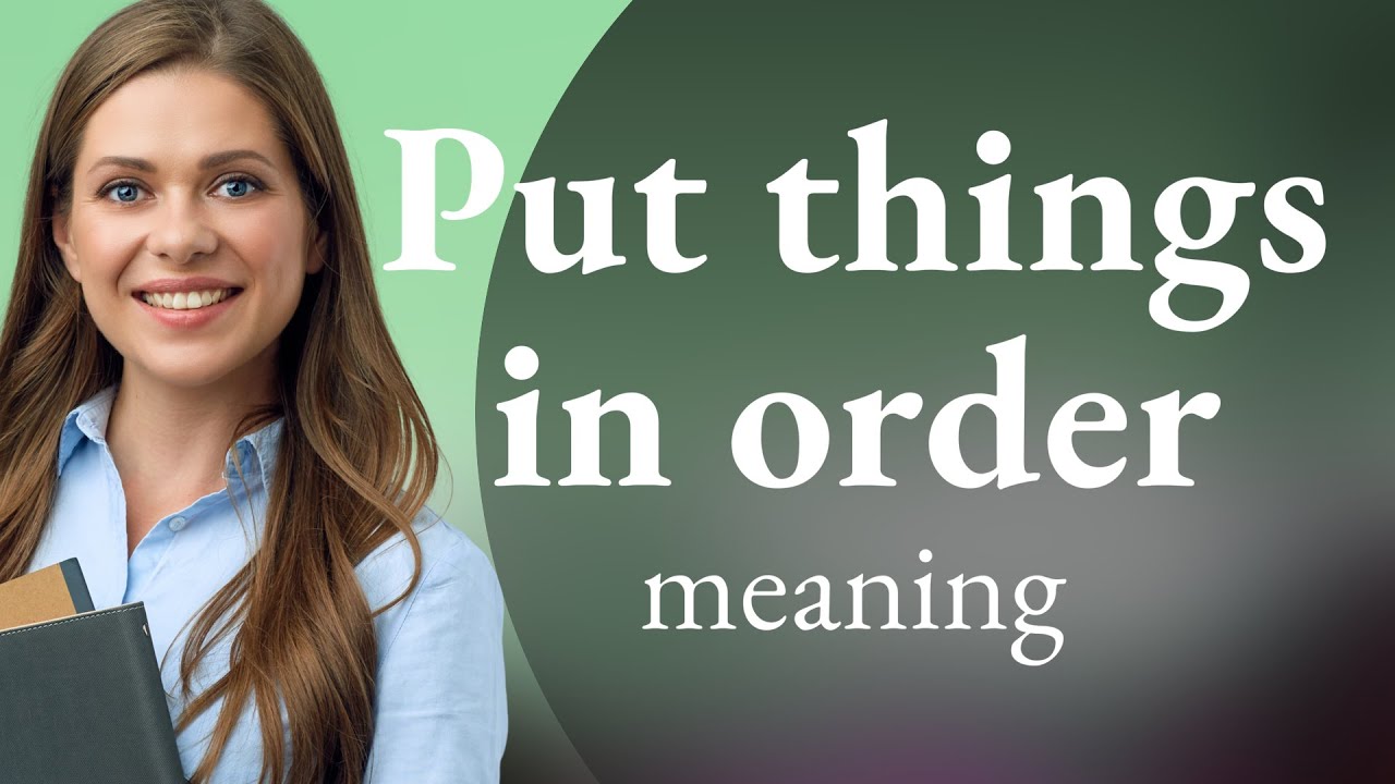 Unraveling the Phrase: "Put Things in Order" - YouTube