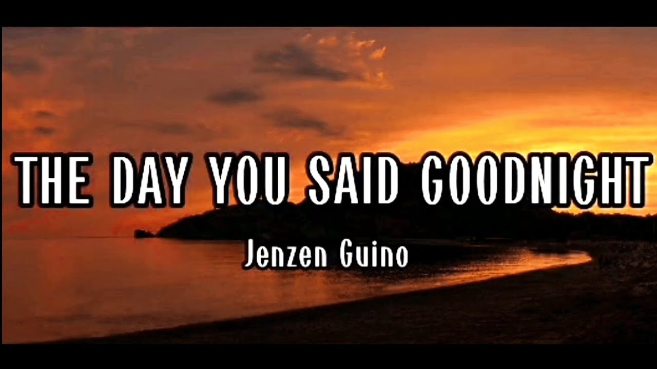 The Day You Said Good Night...💕Cover By Jenzen Juino....English lyric ...