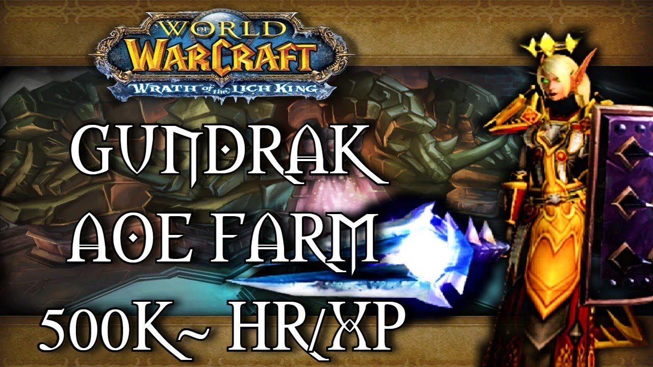 WOTLK | 500K HR/XP | GUNDRAK AOE FARM | 76-80 - YouTube