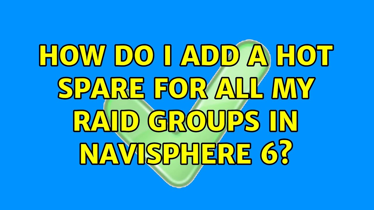 How do I add a Hot Spare for all my Raid Groups in Navisphere 6? (2 ...
