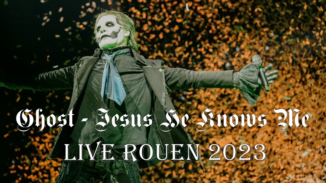 Ghost - Jesus He Knows Me "Live Rouen 2023" (Multicam + great audio ...