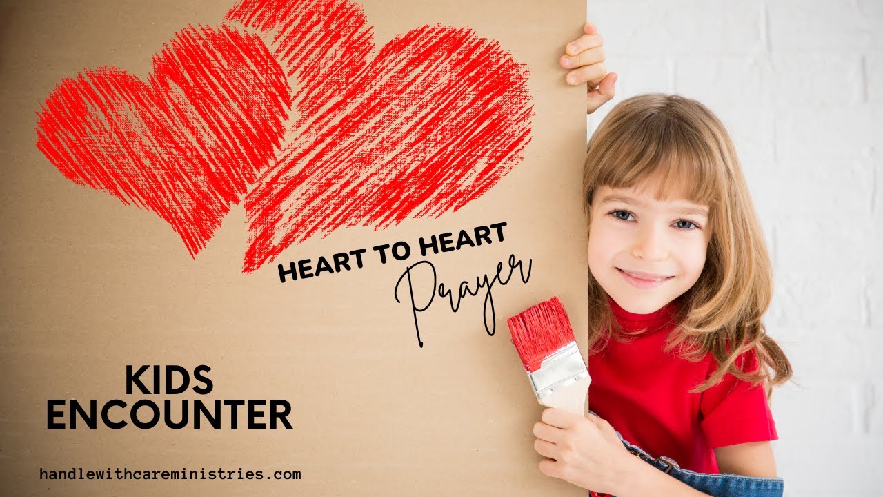 Understanding Kids Encounters and Heart to Heart Prayer - Training ...