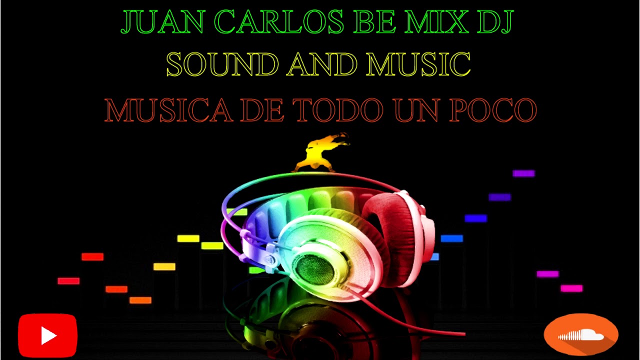 MUSICA DE TODO UN POCO 2 JUAN CARLOS BE MIX DJ OFICIAL - YouTube