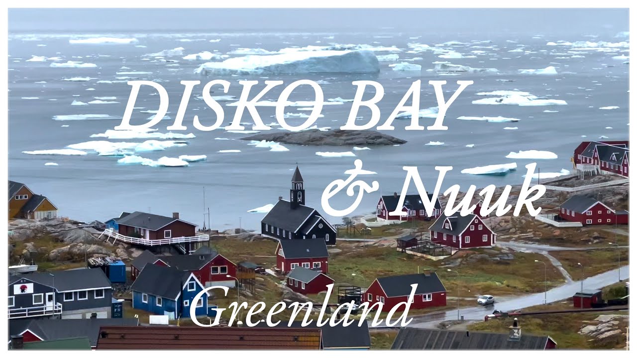 Disko Bay & Nuuk, Greenland - YouTube