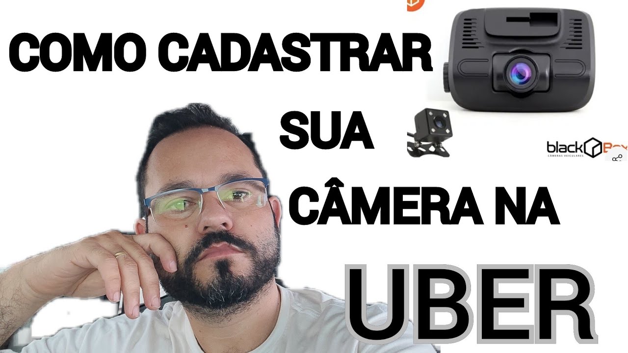 COMO CADASTRAR SUA CÂMERA NO APLICATIVO DA UBER - YouTube