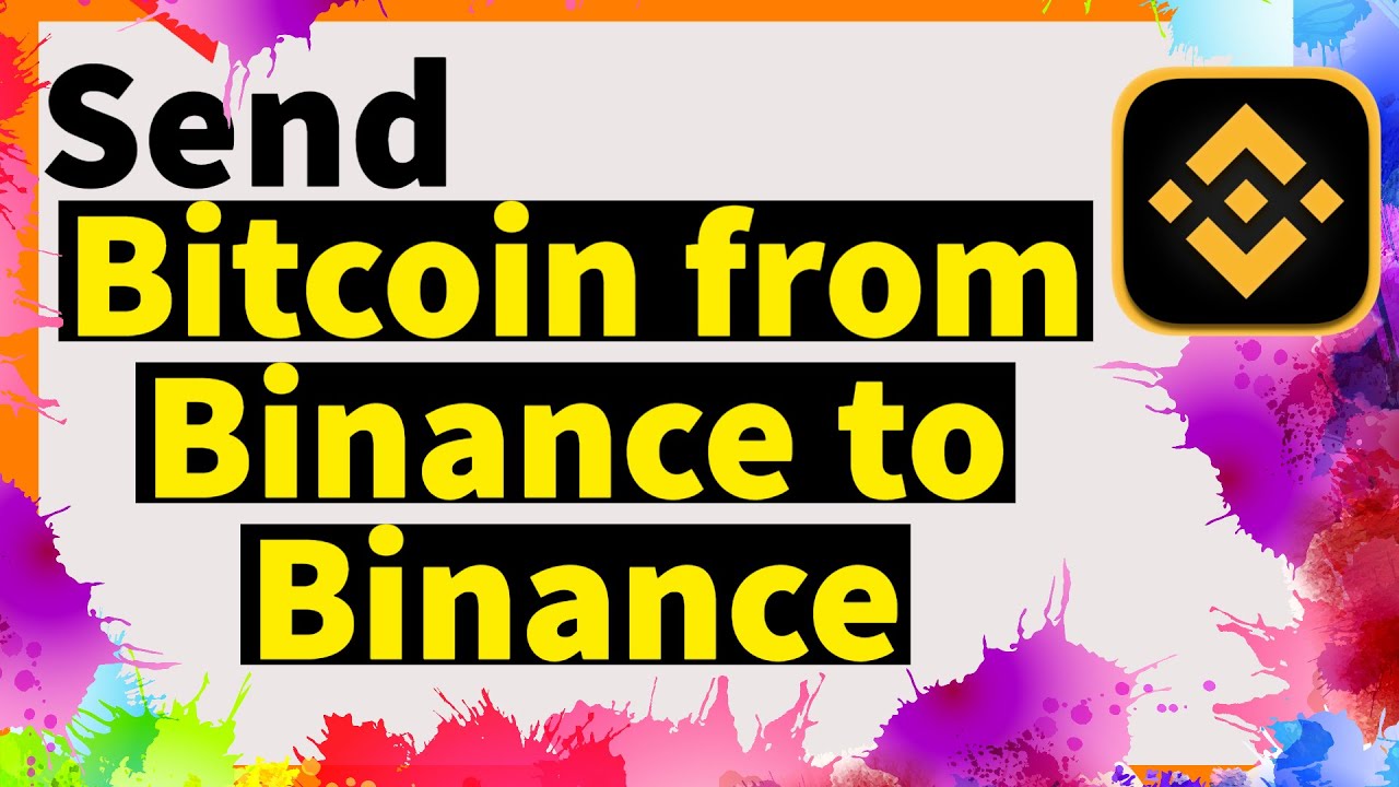 How to Send Bitcoin from Binance to Another Binance Account (Transfer ...