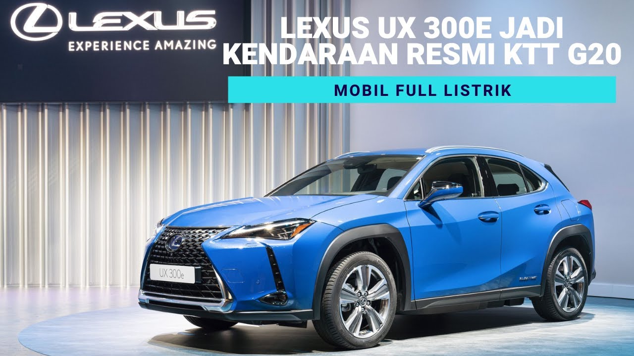 Lexus UX 300e Jadi Mobil Listrik Kendaraan Resmi KTT G20 Bali! - YouTube