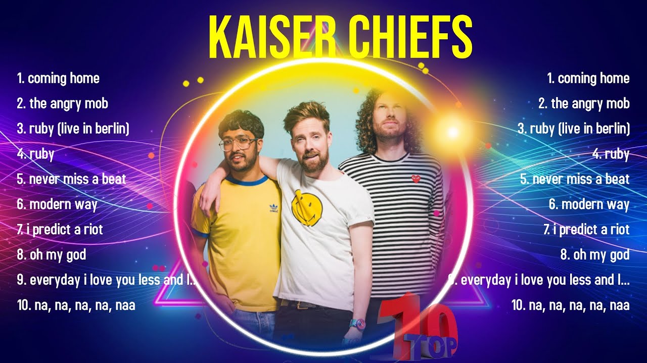 Top 10 songs Kaiser Chiefs 2024 ~ Best Kaiser Chiefs playlist 2024 ...