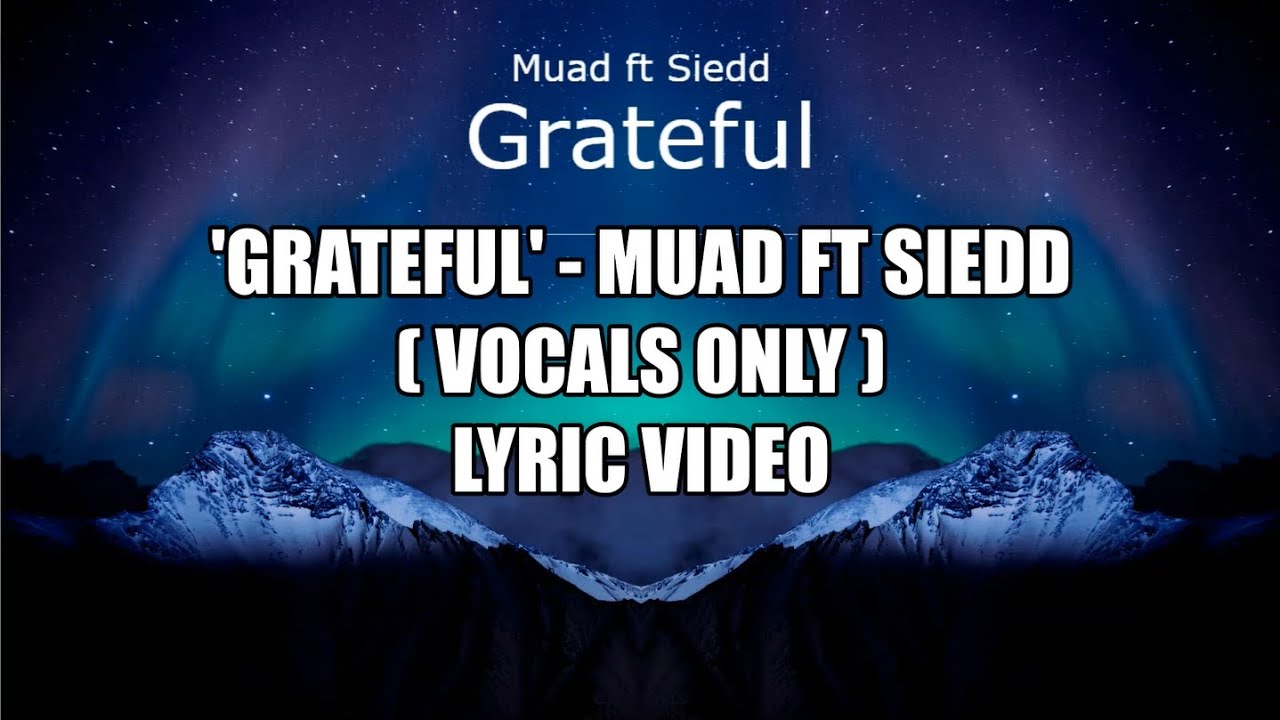 'Grateful' by Muad ft Siedd (Vocals only) Nasheed | Lyric Video ...