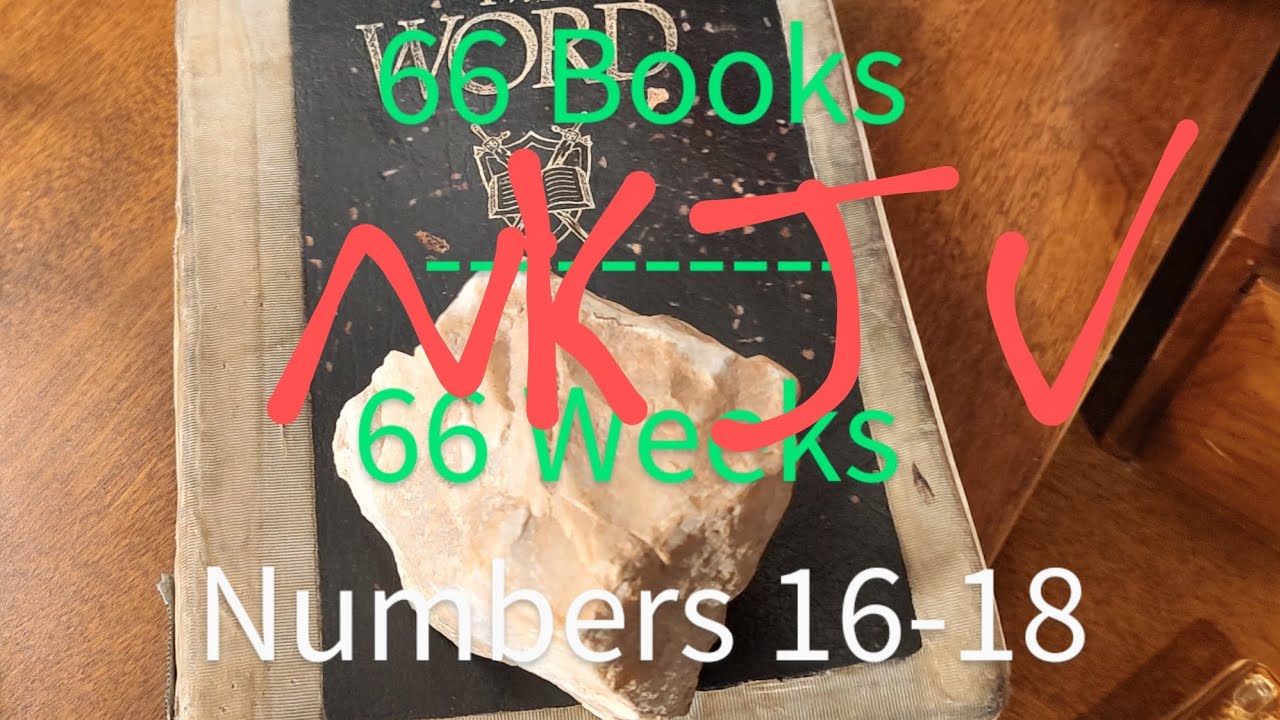 66 Books / 66 Weeks: Numbers 16-18 (NKJV) - YouTube