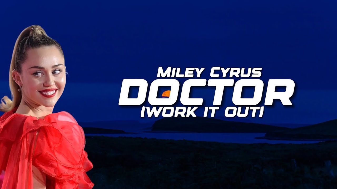 Pharrell Williams & Miley Cyrus - Doctor (Work It Out) (Lyrics) - YouTube