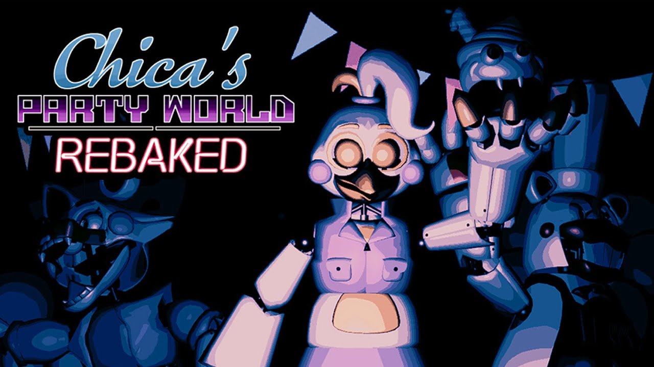 Chica's Party World: REBAKED - Full Walkthrough - YouTube