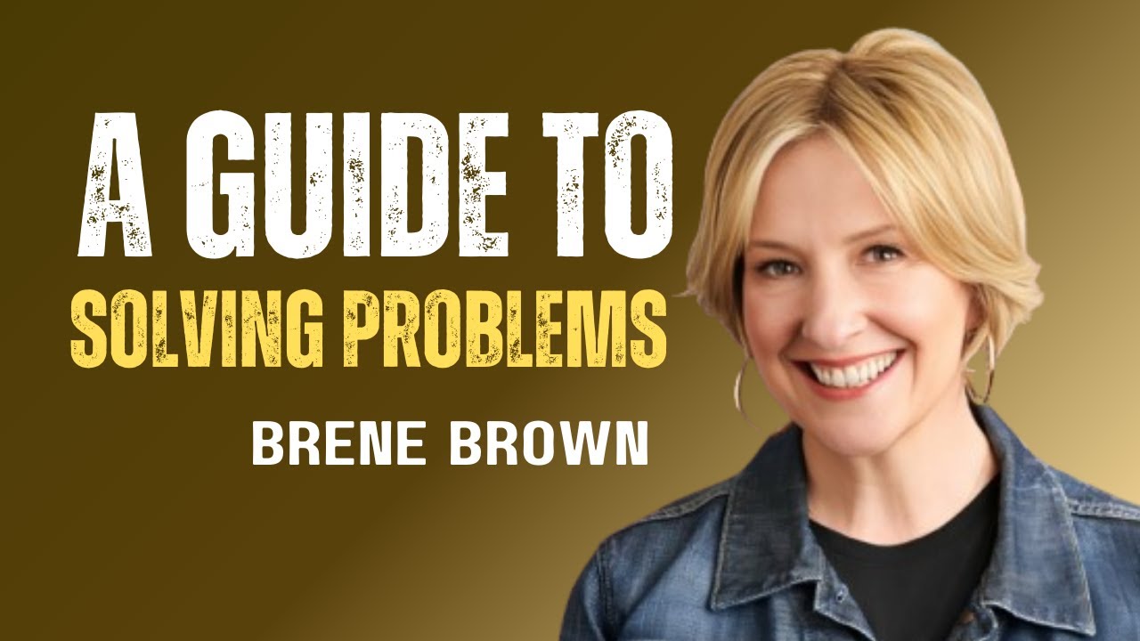 HOW TO SOLVE PROBLEMS EFFECTIVELY - Brene Brown Motivational Speech ...
