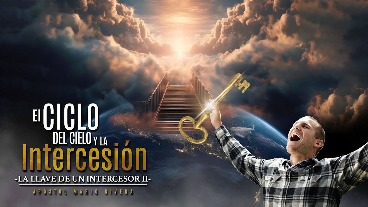 El Ciclo Del Cielo y la Intercesion-La Llave de un Intercesor II - YouTube