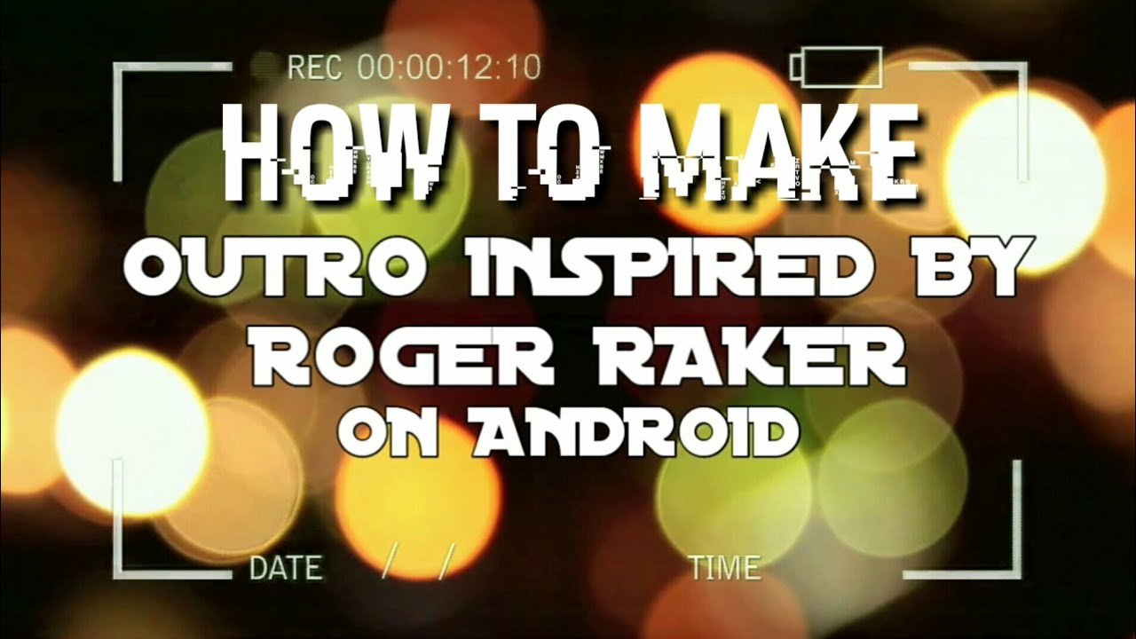 How to make Outro Like Roger Raker in Android ( Kinemaster and more ...