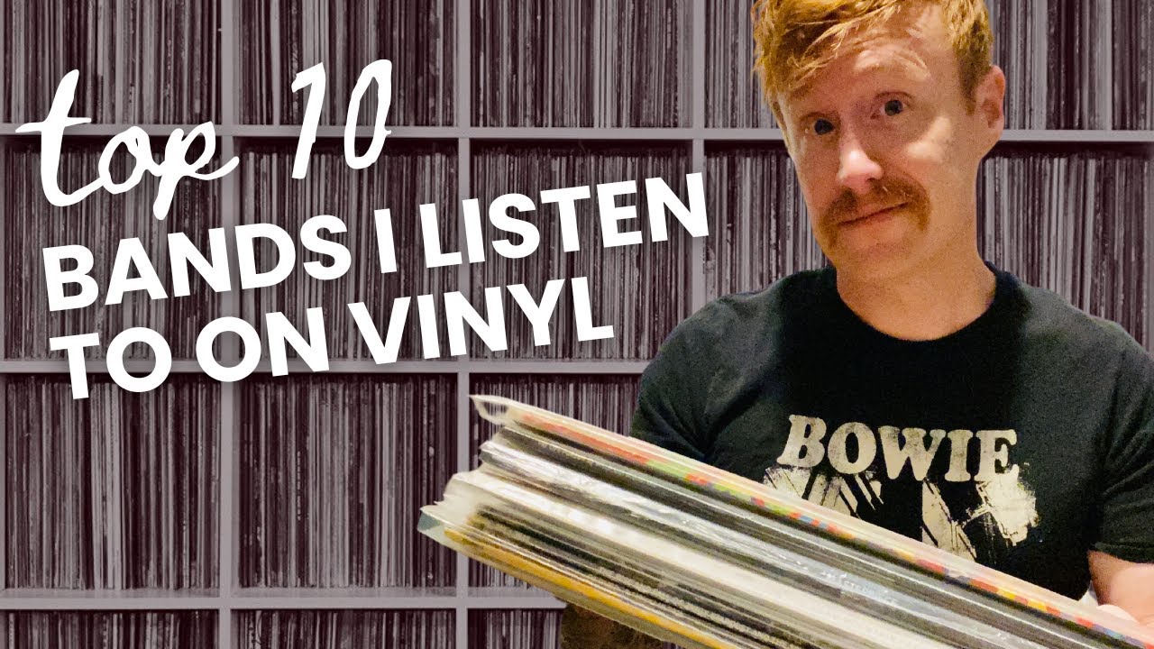 The 10 Bands I Listen to Most on Vinyl - YouTube