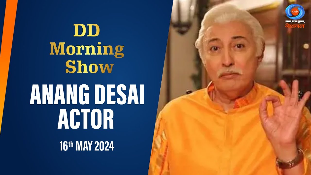 DD Morning Show | Anang Desai | Actor | 16th May 2024 - YouTube
