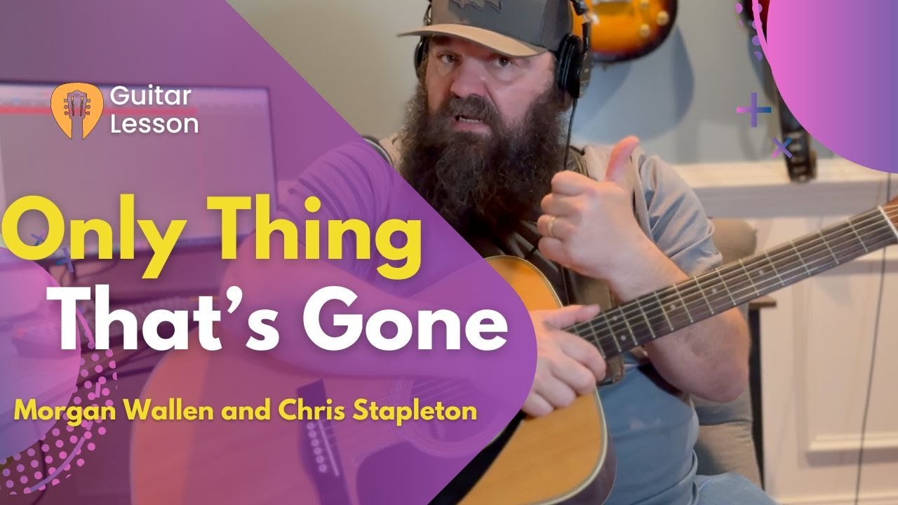 Only Thing That's Gone Guitar Lesson (Morgan Wallen & Chris Stapleton ...