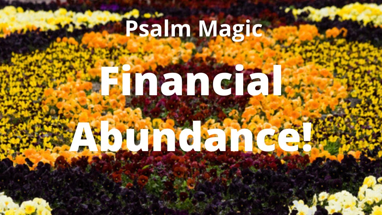 Psalm Magic: Psalm 65-Financial Abundance for YOU! - YouTube