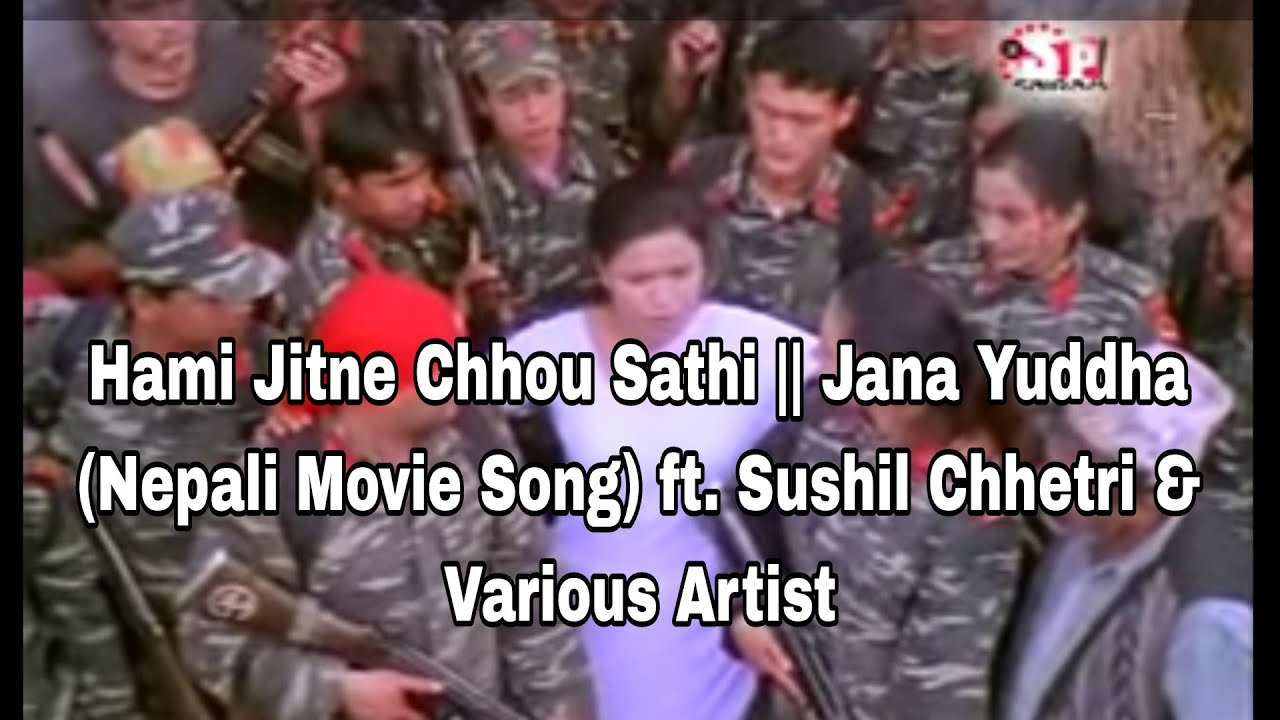 Hami Jitne Chhou Sathi || Jana Yuddha (Nepali Movie Song) ft. Sushil ...