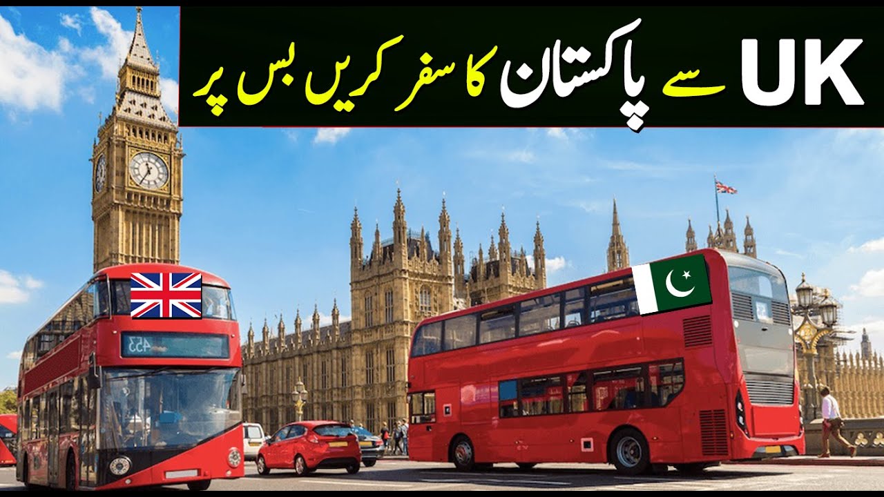 How to travel from England to Pakistan | UK to Pakistan Bus Travel ...