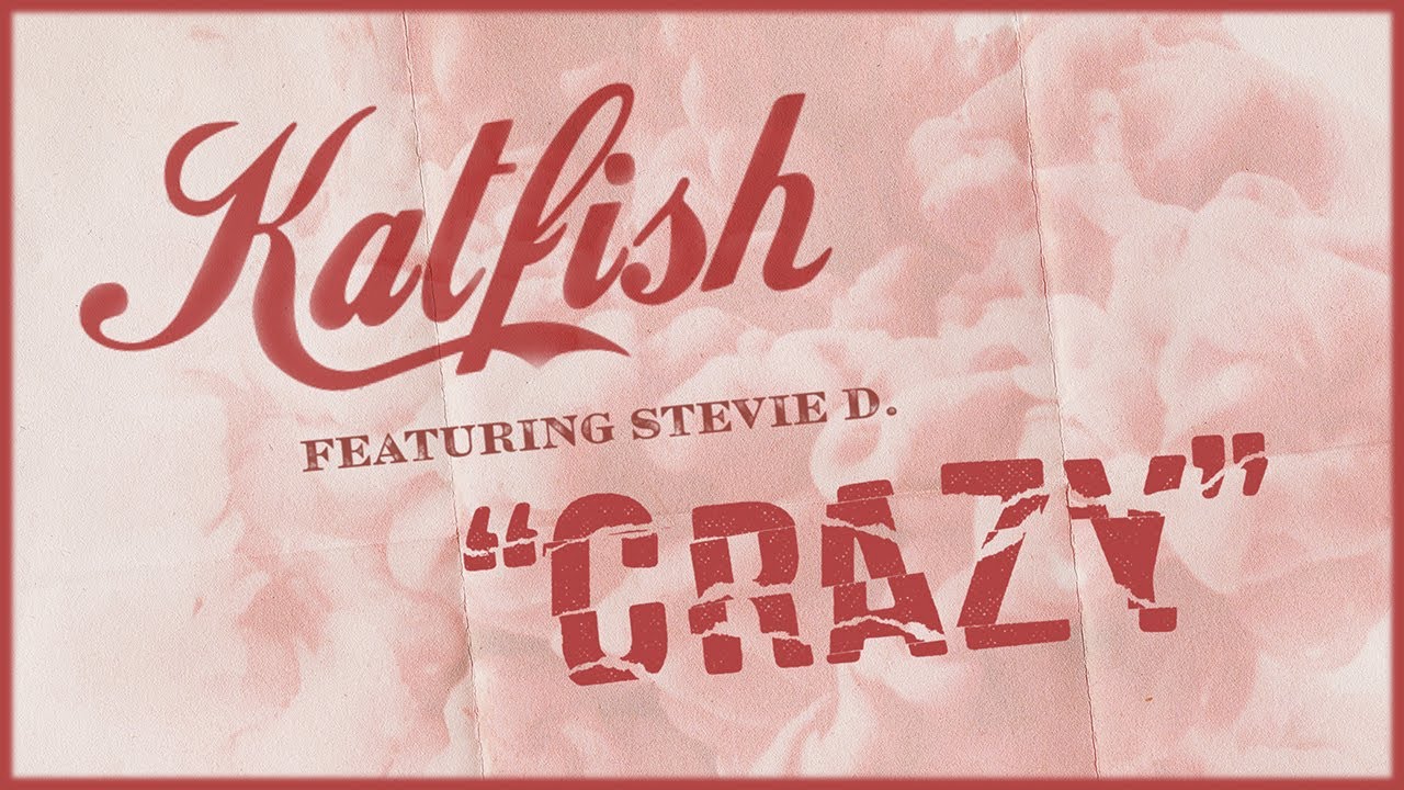 KATFISH / Featuring Stevie D. / "Crazy" Official Lyric Video / Valley ...