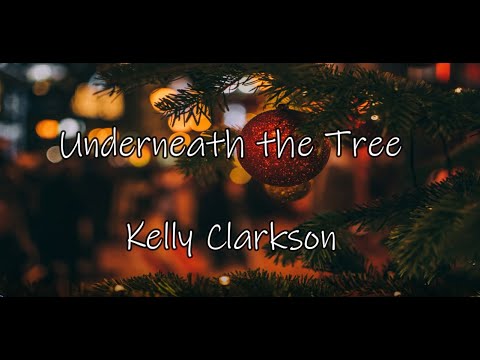 Underneath the Tree (Lyrics) - Kelly Clarkson - YouTube