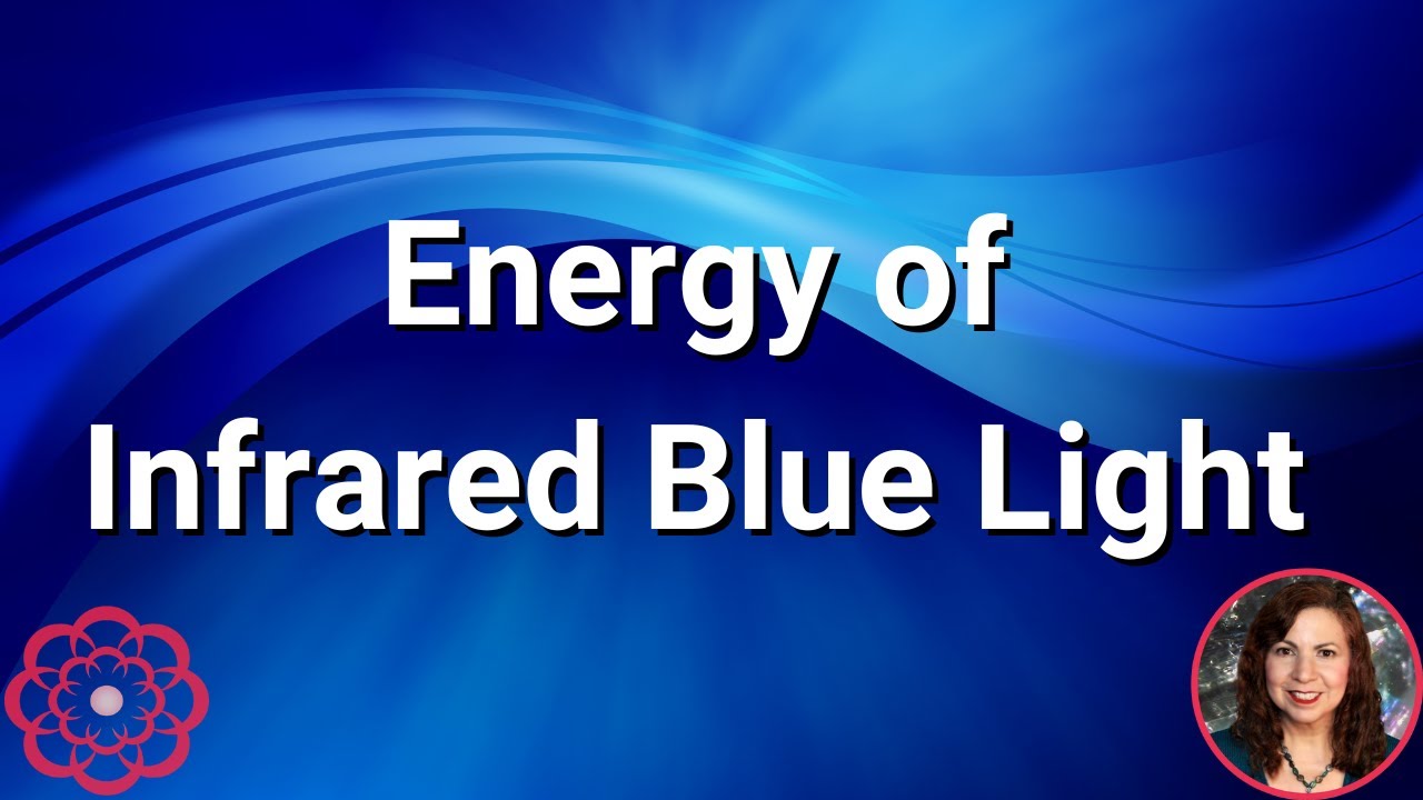 Energy of Infrared Blue Light ⭐ - YouTube