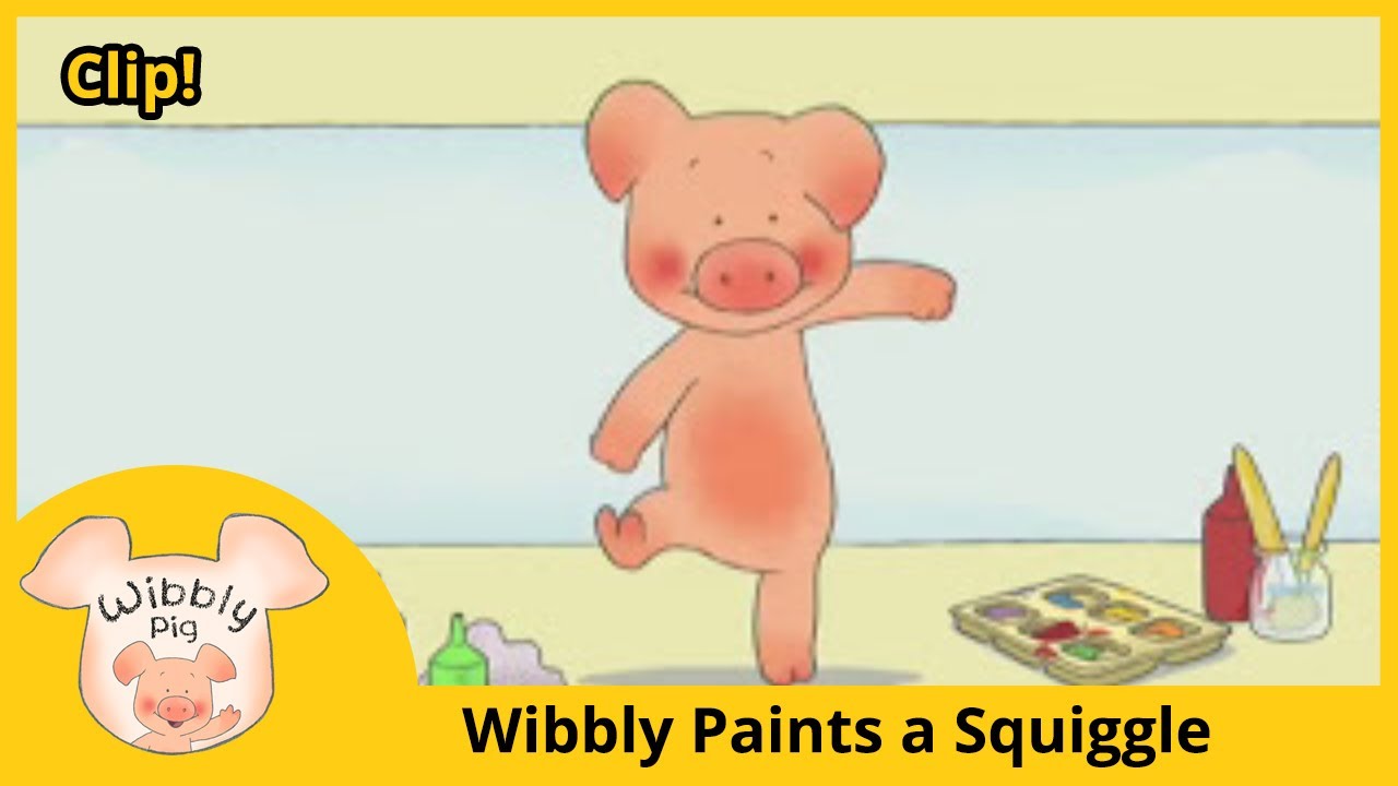 Wibbly Pig - Wibbly Paints a Squiggle - YouTube