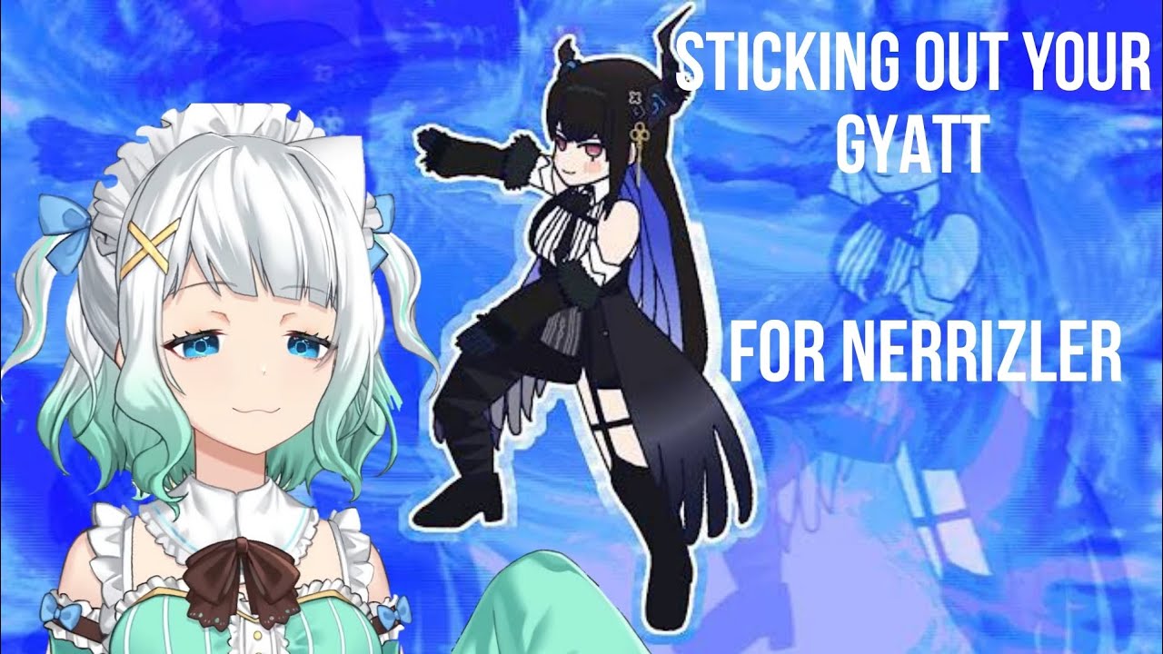 STICKING OUT YOUR GYATT FOR NERRIZZLER - YouTube
