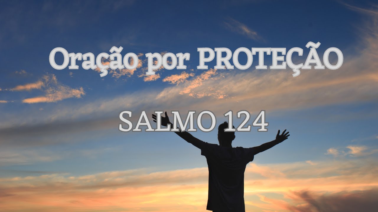 Salmo 124 - Oração de Gratidão e Proteção Divina - YouTube