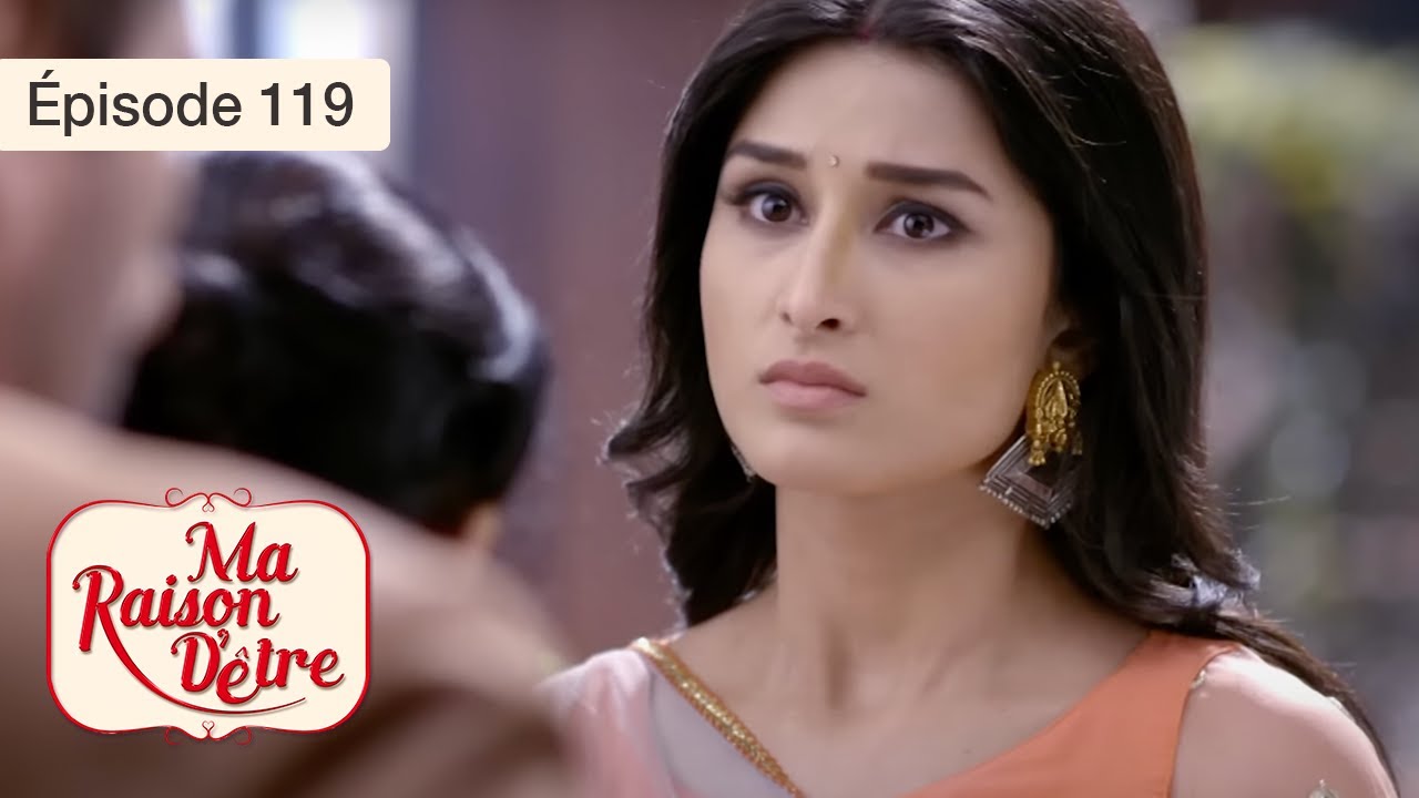 Ma raison d’être - Ep 119 - Série en français - HD - YouTube