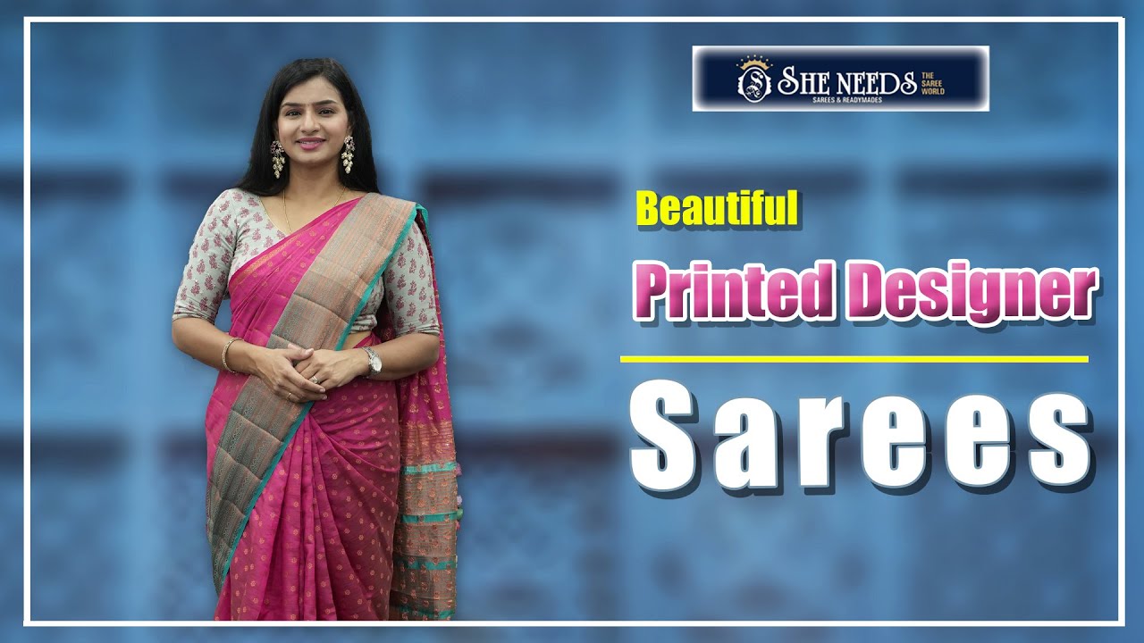 Printed Designer Sarees She Needs Saree World Youtube