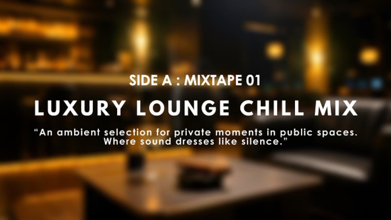 Side A | Mixtape 01: Luxury Lounge Chill Mix | City Pop, Lo-fi Funk ...