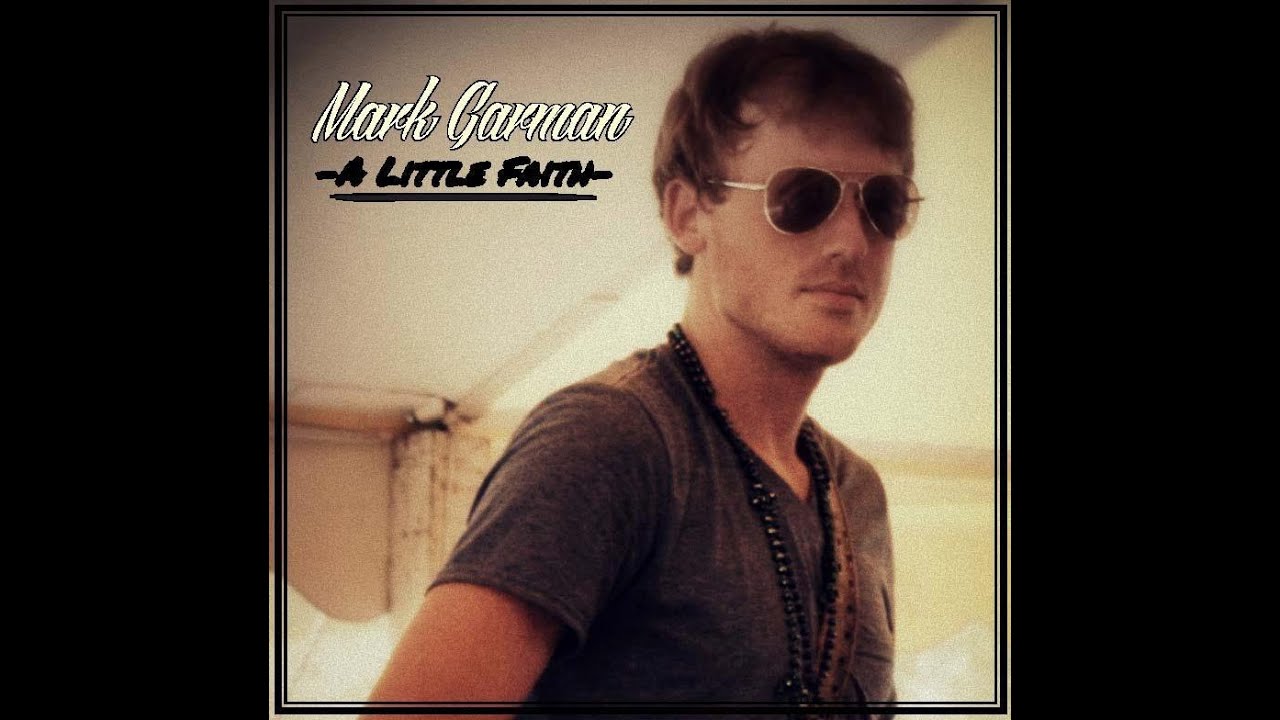 A Little Faith - Mark Garman - YouTube