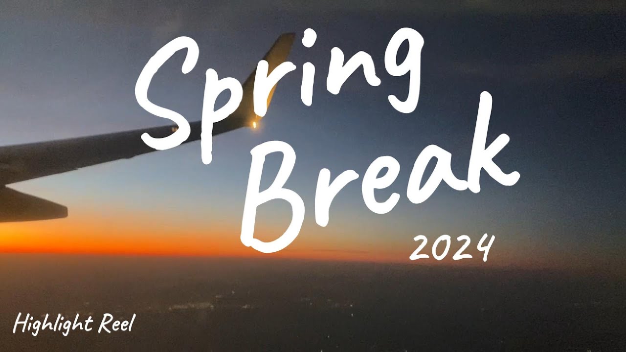 Spring Break '24 Highlight Reel - YouTube