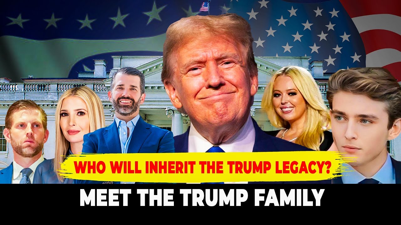 Meet the Trump Family: Who Will Inherit Donald Trump’s Legacy? - YouTube