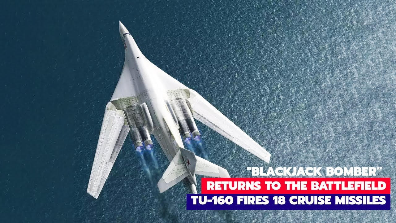 Tu-160 Fires 18 Cruise Missiles • Russian BlackJack Bomber Returns to ...