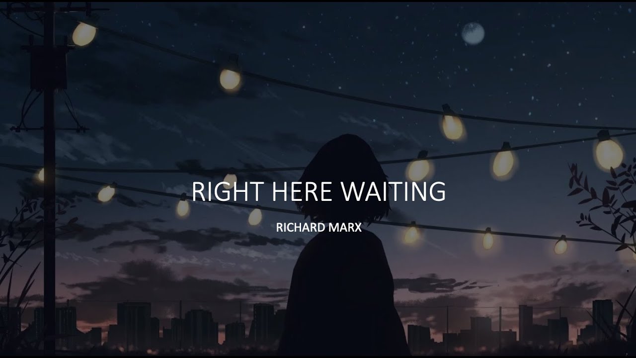 RIGHT HERE WAITING - RICHARD MARX (Lyrics) - YouTube